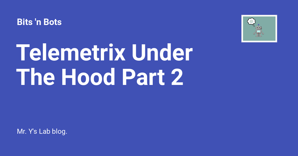 Telemetrix Under The Hood Part 2 - Bits 'n Bots